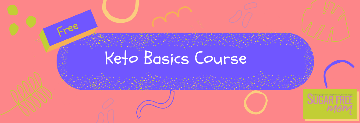 Free Keto Basics Course – Sugar-Free Mom Courses