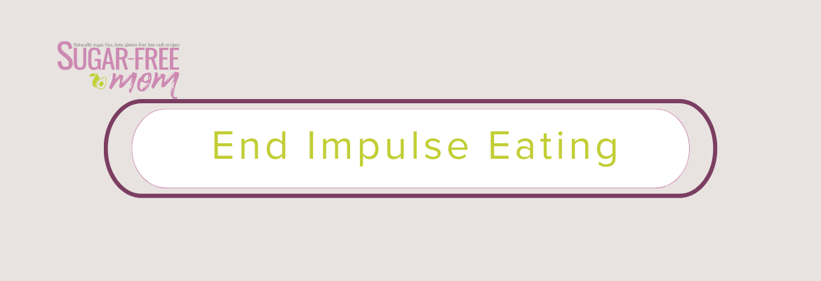 End Impulse Eating Sugar Free Mom Courses